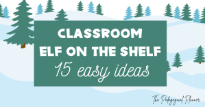 Easy Classroom Elf on the Shelf Ideas – The Pedagogical Planner